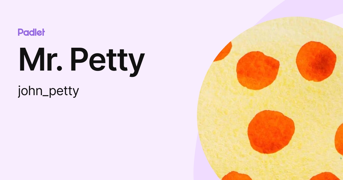 Mr. Petty (john_petty) profile | Padlet