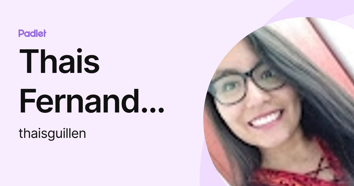 Thais Fernanda Guillen Bustinza (thaisguillen) profile | Padlet