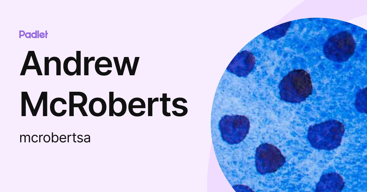 Andrew McRoberts (mcrobertsa) profile | Padlet