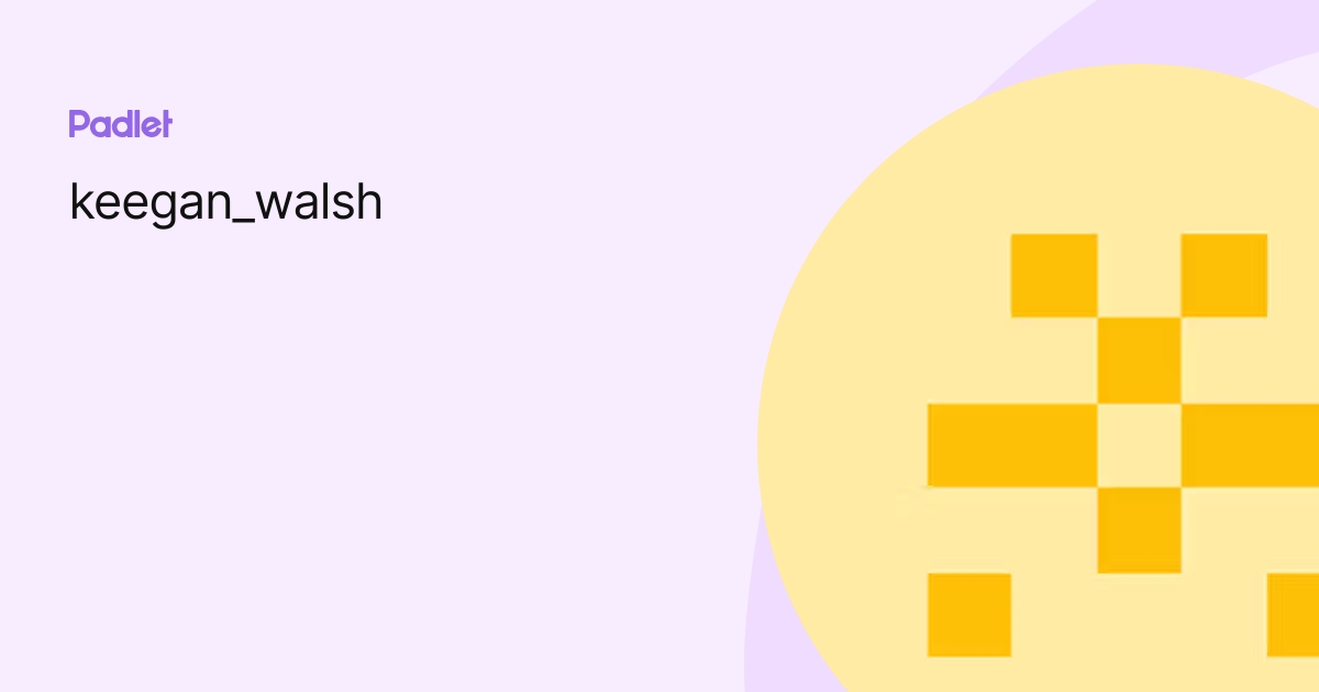 keegan_walsh profile | Padlet