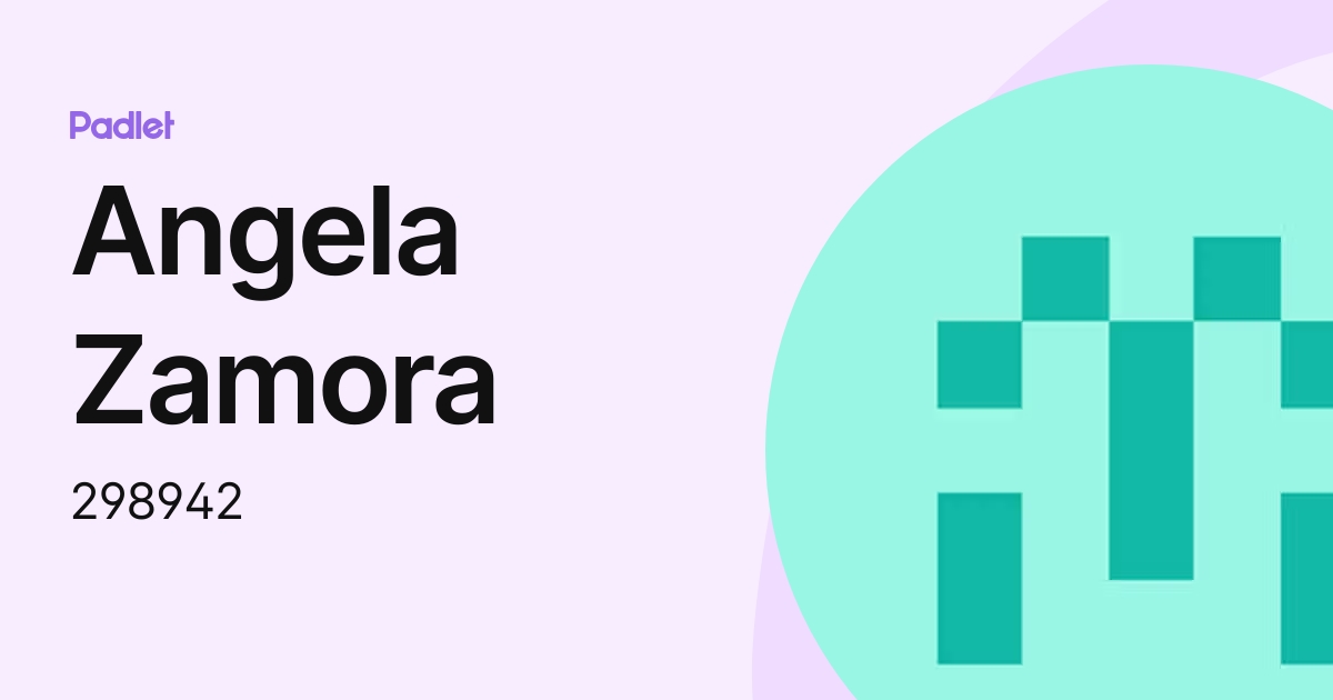 Angela Zamora (298942) profile | Padlet