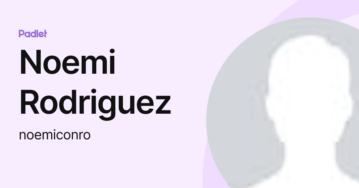 Noemi Rodriguez (noemiconro) profile | Padlet