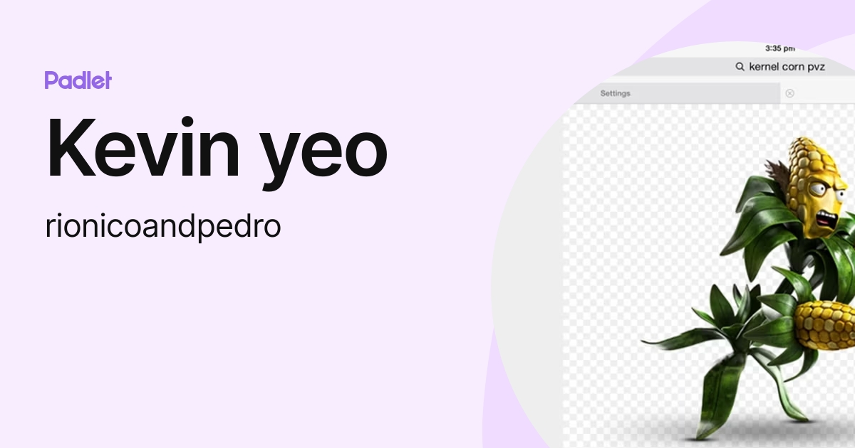 Kevin yeo (rionicoandpedro) profile | Padlet