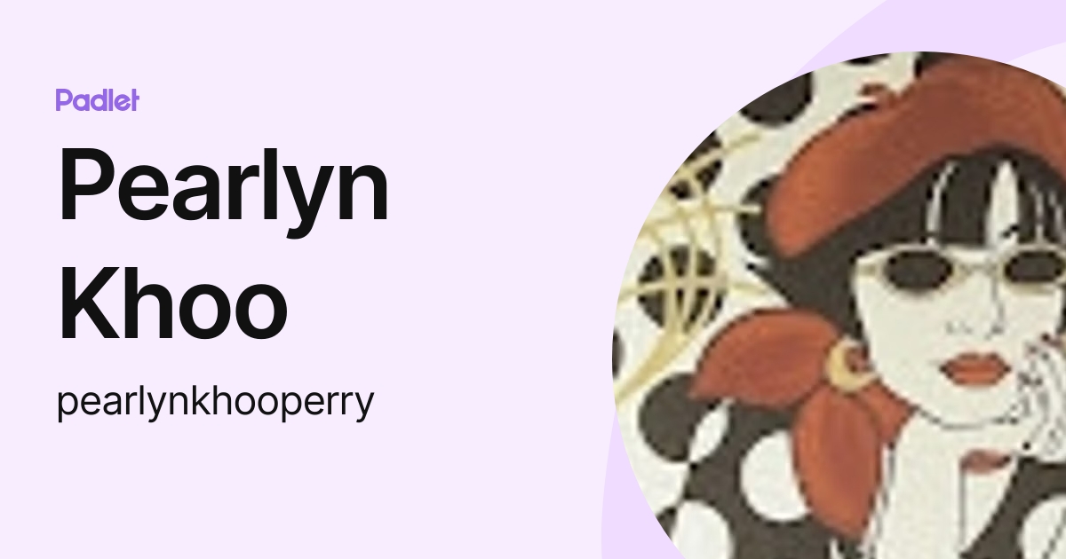 Pearlyn Khoo (pearlynkhooperry) profile | Padlet