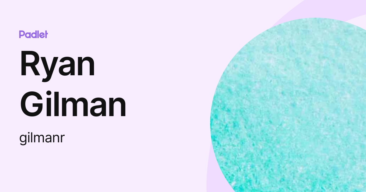 Ryan Gilman (gilmanr) profile | Padlet