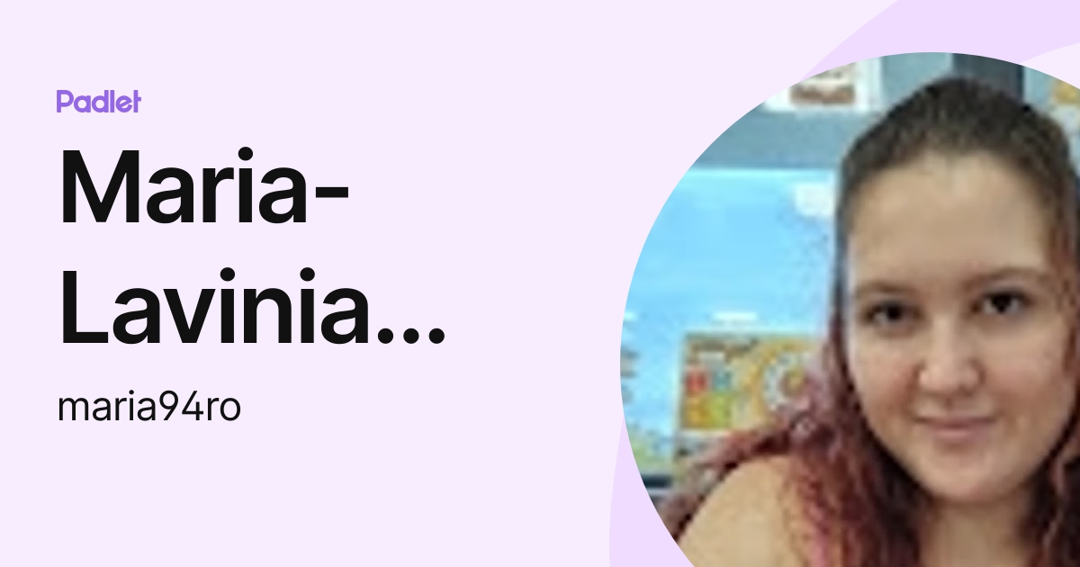 Maria-Lavinia David (maria94ro) profile | Padlet