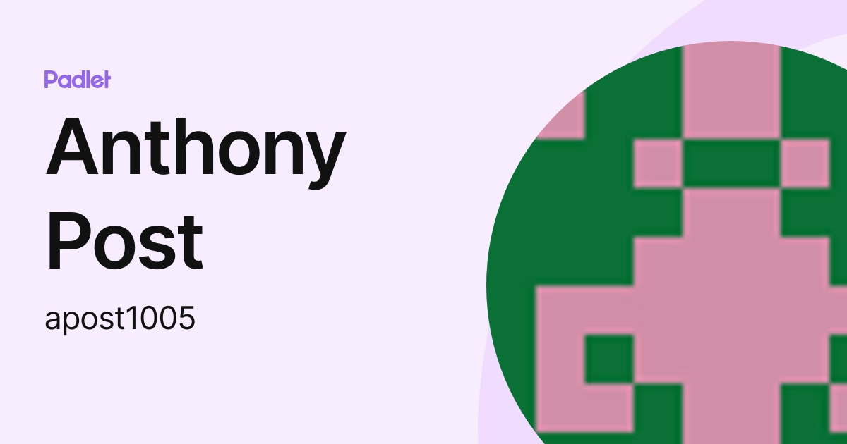 Anthony Post (apost1005) profile | Padlet