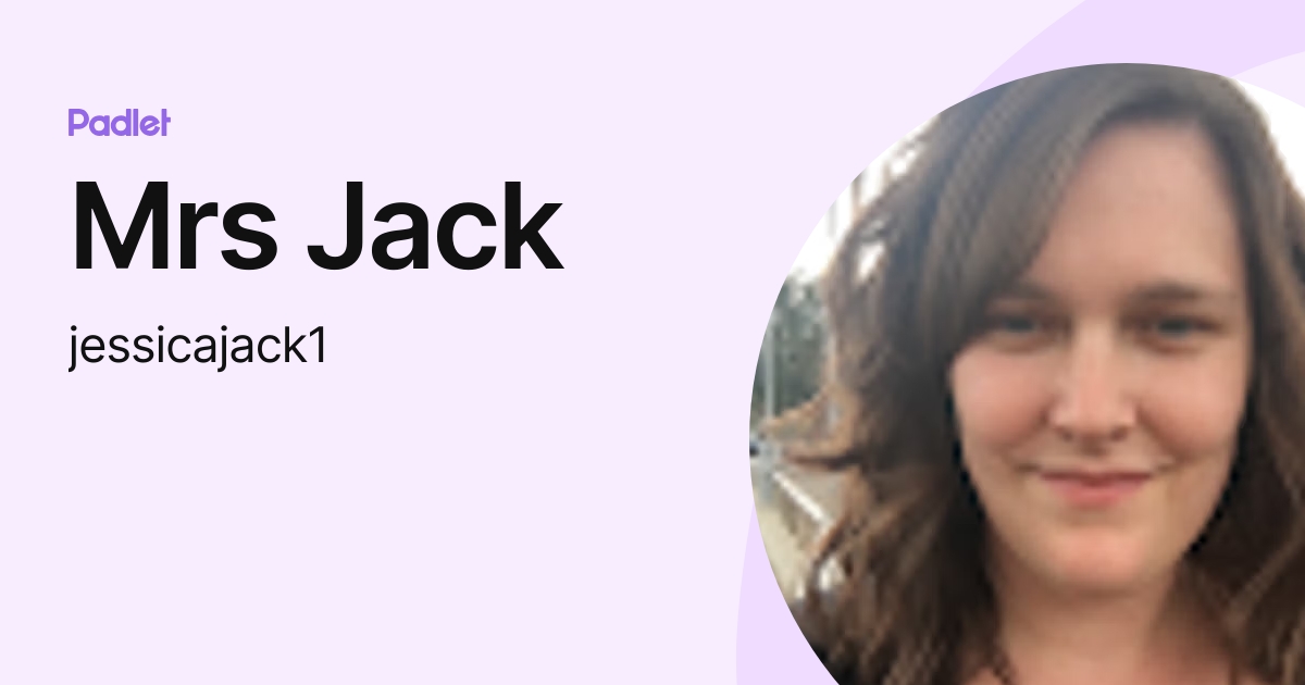 Mrs Jack (jessicajack1) profile | Padlet
