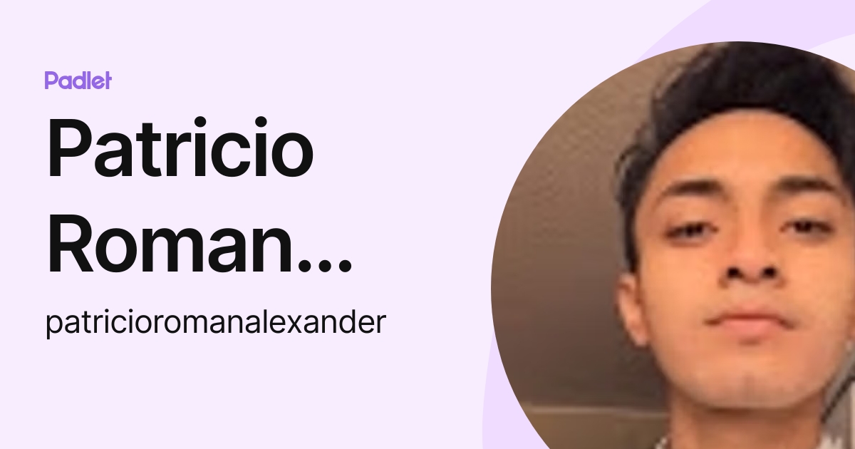Patricio Roman Alexander (patricioromanalexander) profile | Padlet