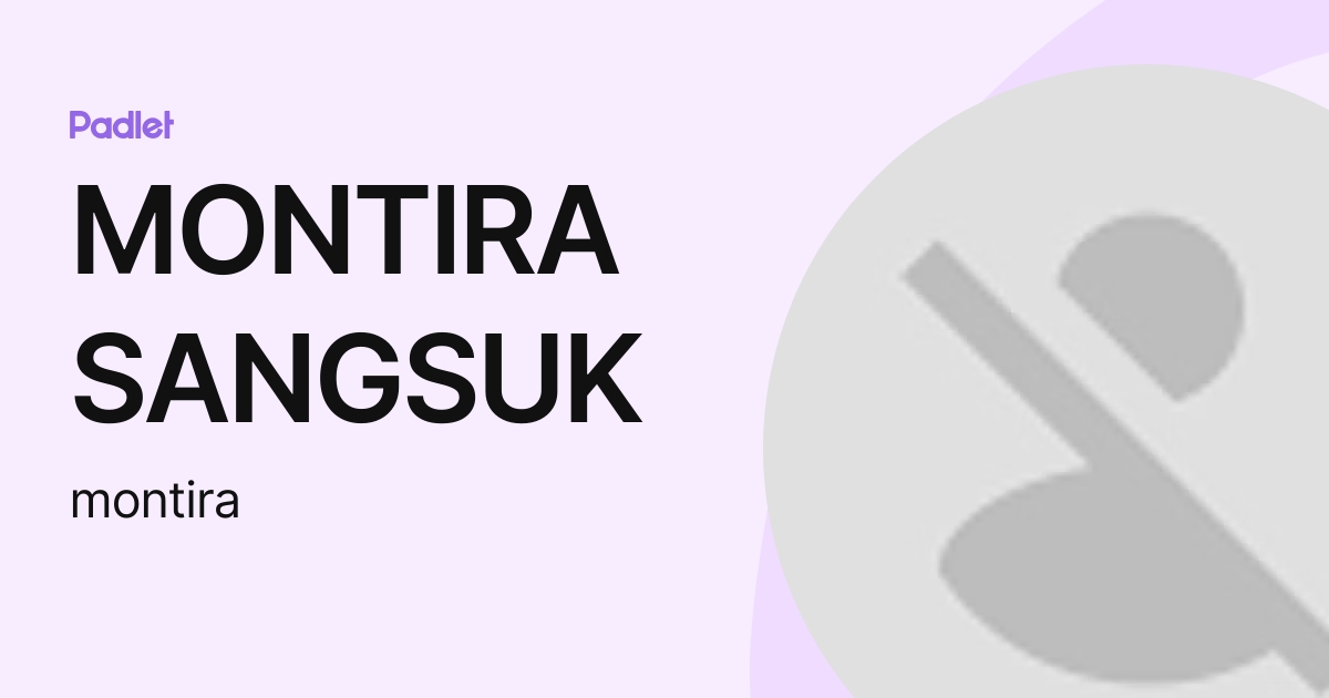 MONTIRA SANGSUK (montira) profile | Padlet