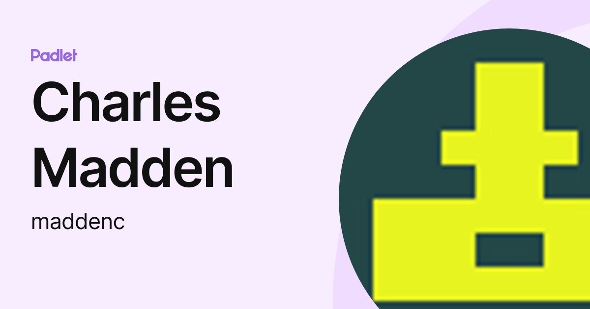 Charles Madden (maddenc) profile | Padlet