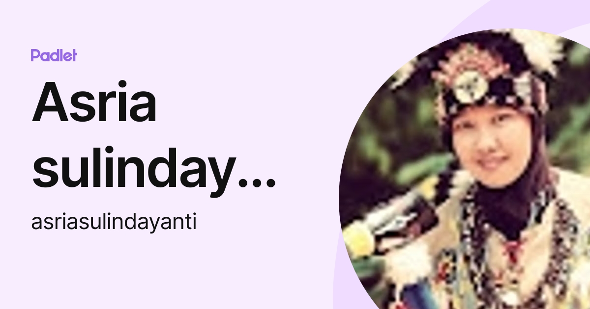Asria Sulindayanti Asriasulindayanti Profile Padlet