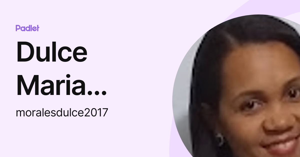 Dulce Maria Morales (moralesdulce2017) profile | Padlet