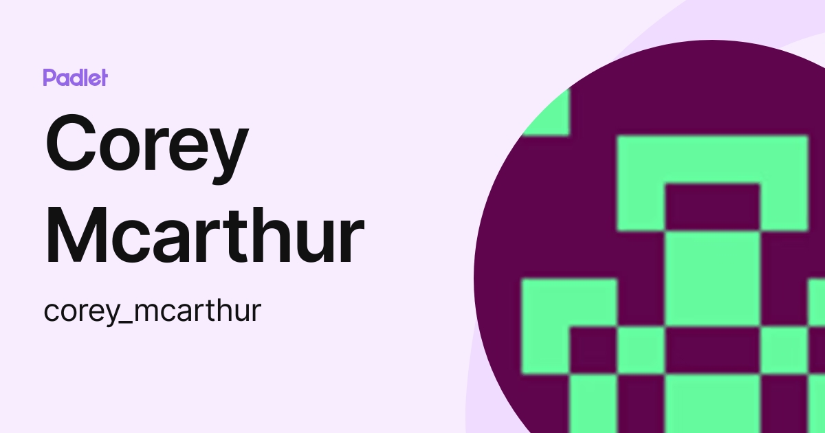 Corey Mcarthur (corey_mcarthur) profile | Padlet