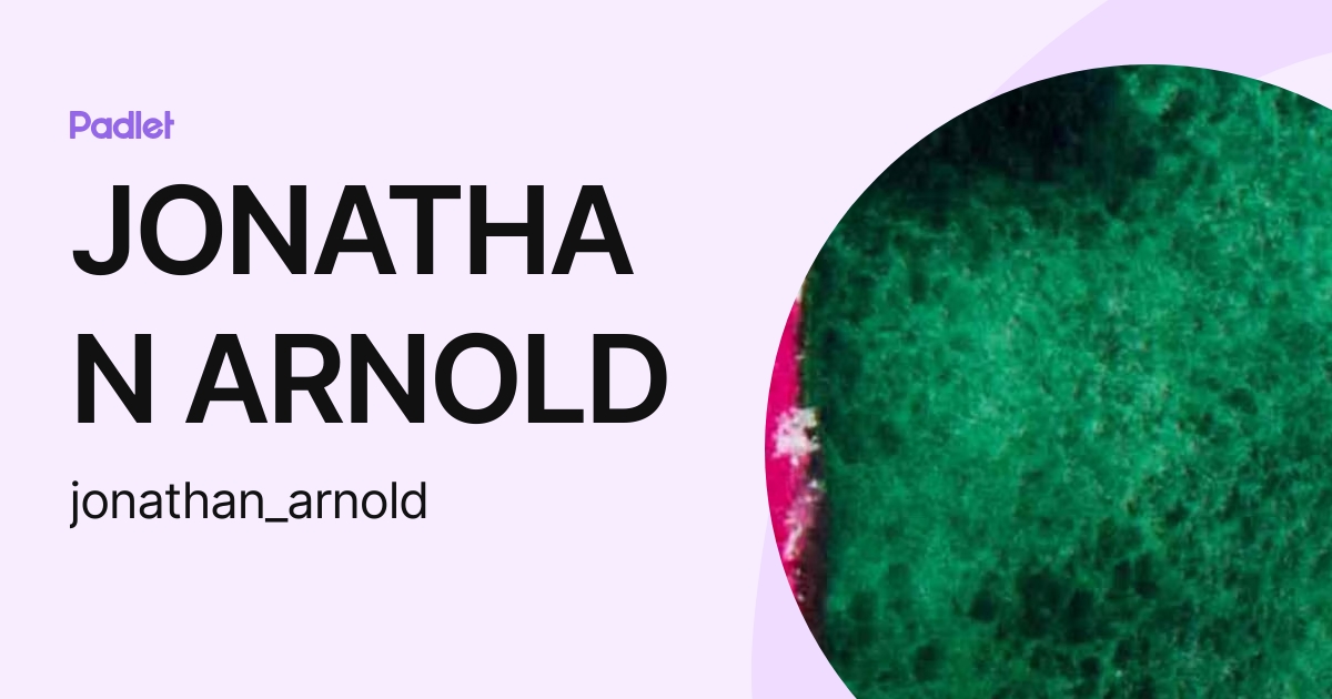 JONATHAN ARNOLD (jonathan_arnold) profile | Padlet
