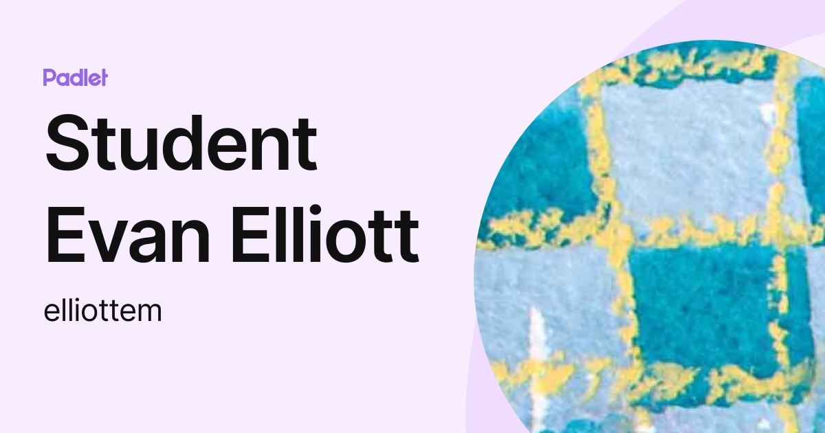 Student Evan Elliott (elliottem) profile | Padlet
