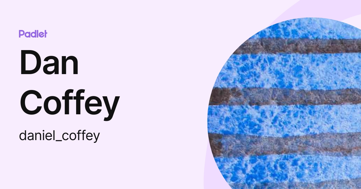 Dan Coffey (daniel_coffey) profile | Padlet