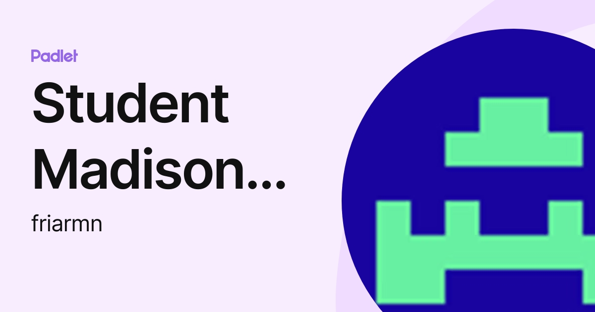Student Madison Friar (friarmn) profile | Padlet
