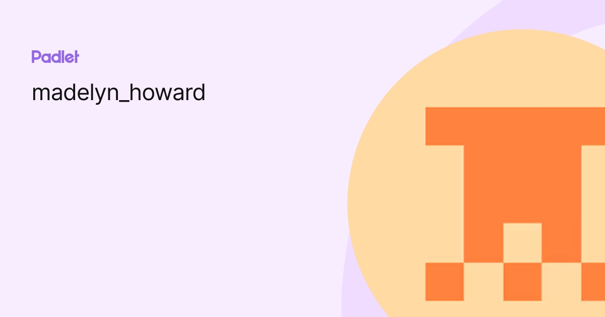 madelyn_howard profile | Padlet