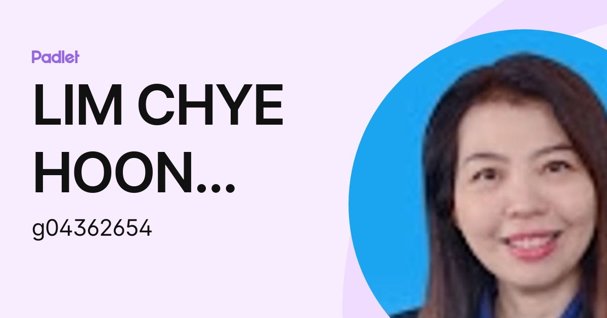 LIM CHYE HOON Moe (g04362654) profile | Padlet