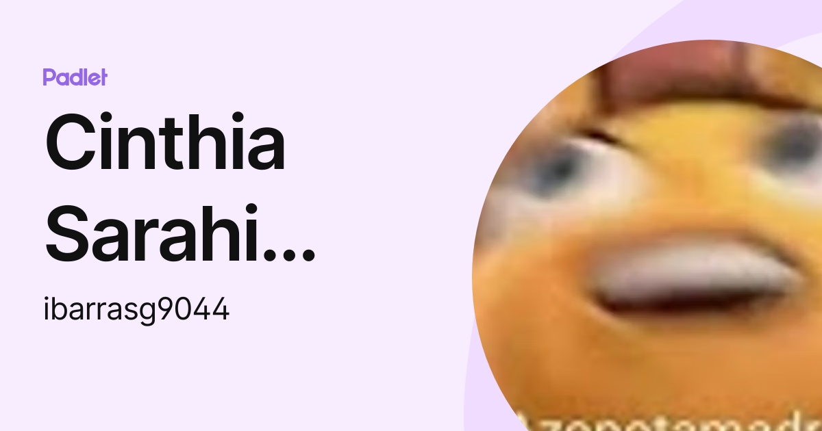 Cinthia Sarahi Ibarra García (ibarrasg9044) profile | Padlet