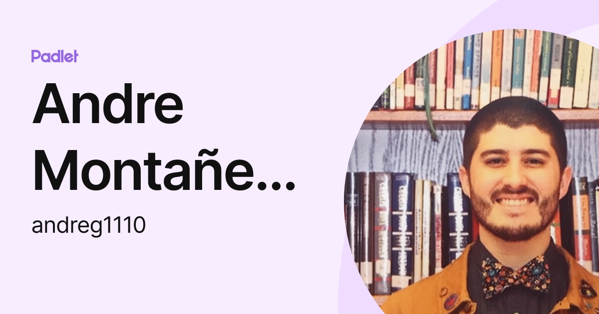 Andre Montañez Berrios (andreg1110) profile | Padlet