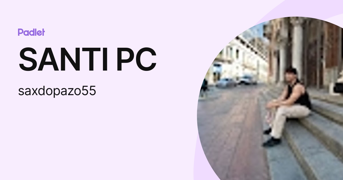 SANTI PC (saxdopazo55) profile | Padlet