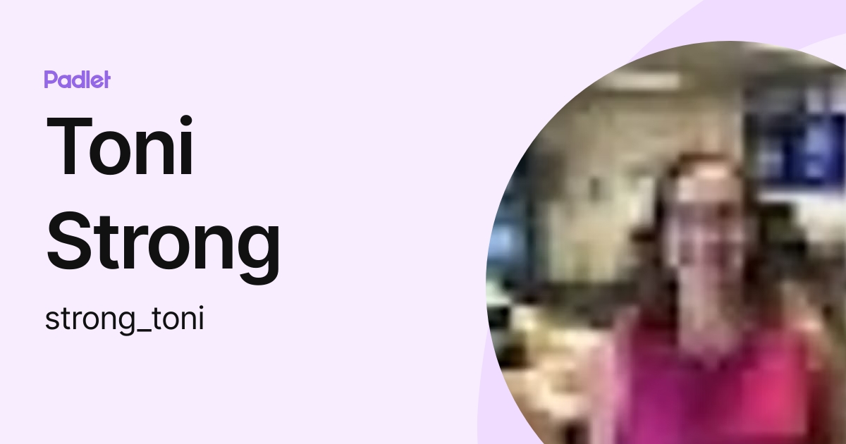 Toni Strong (strong_toni) profile | Padlet