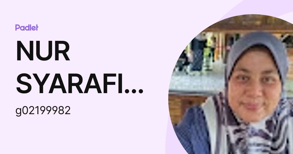 NUR SYARAFINA BINTI SO'AD Moe (g02199982) profile | Padlet