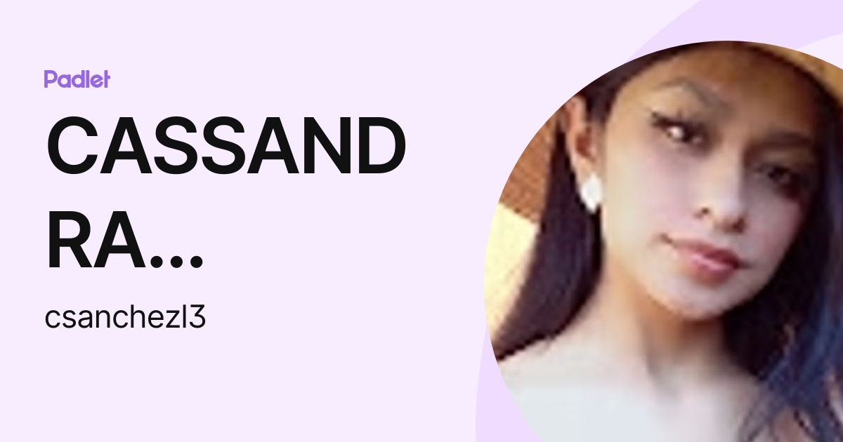 CASSANDRA SANCHEZ DE LIMA (csanchezl3) profile | Padlet