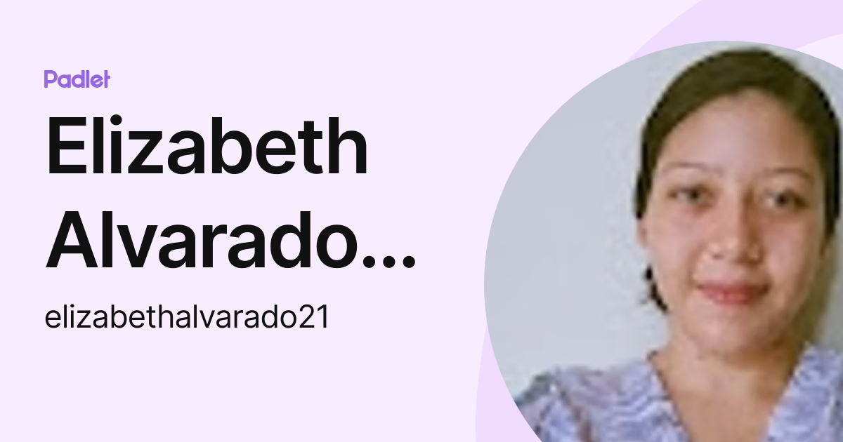 Elizabeth Alvarado Mendoza (elizabethalvarado21) profile | Padlet