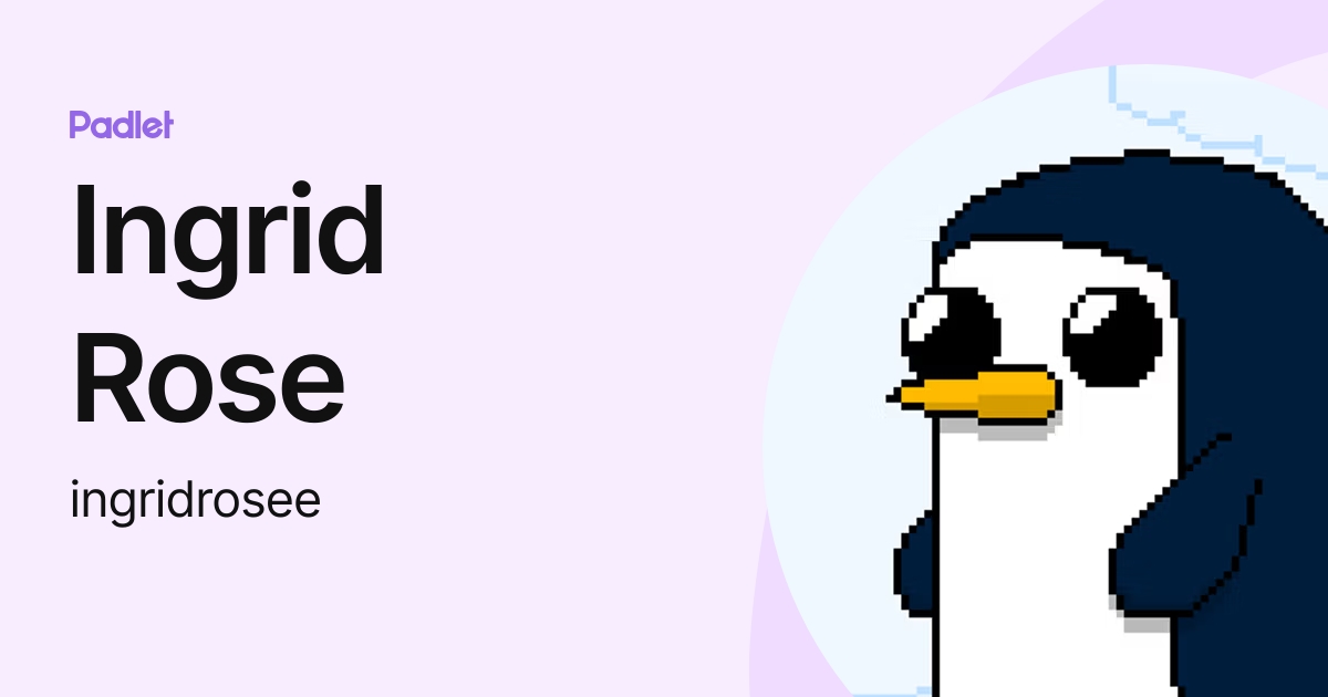 Ingrid Rose (ingridrosee) profile | Padlet