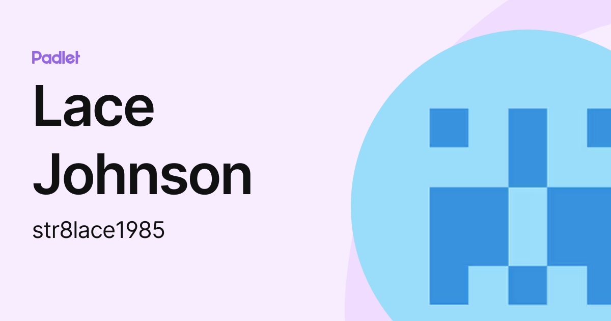 Lace Johnson (str8lace1985) profile | Padlet