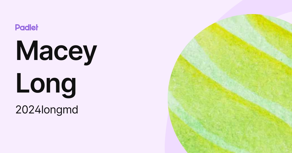 Macey Long (2024longmd) profile | Padlet