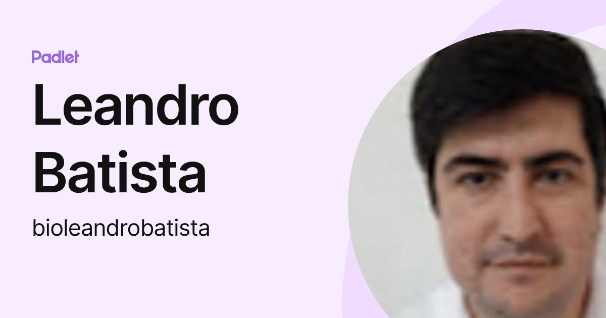 Leandro Batista (bioleandrobatista) profile | Padlet
