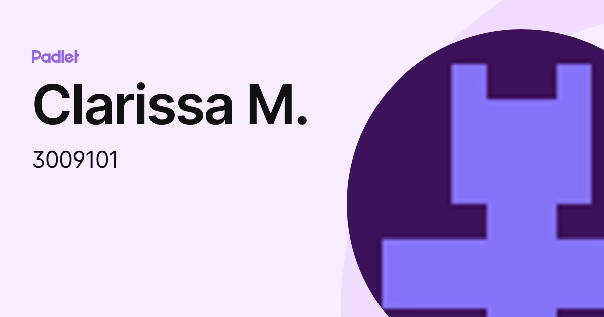 Clarissa M. (3009101) profile | Padlet