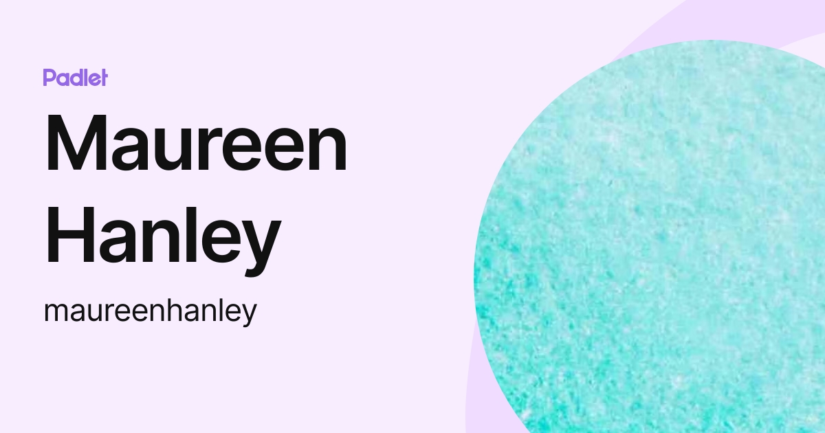 Maureen Hanley (maureenhanley) profile | Padlet