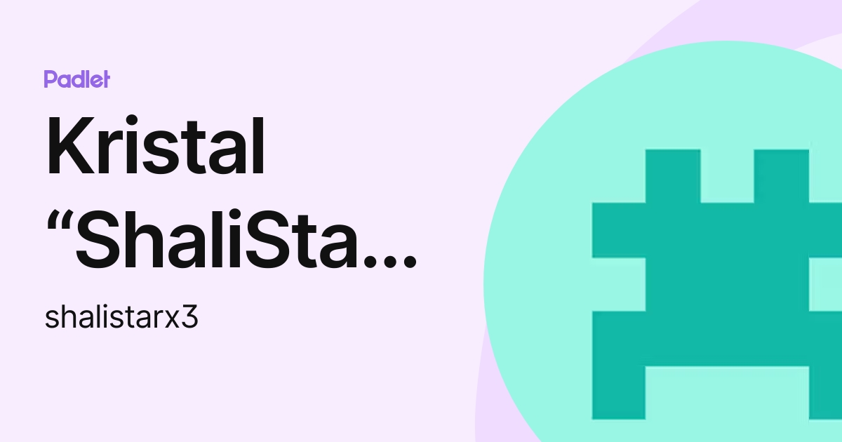 Kristal “ShaliStar” Ramirez (shalistarx3) profile | Padlet