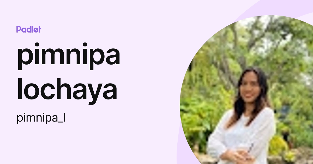 pimnipa lochaya (pimnipa_l) profile | Padlet