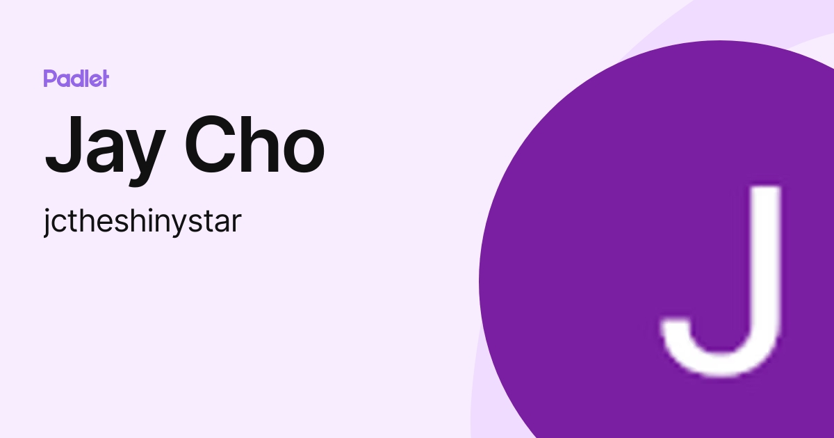 Jay Cho (jctheshinystar) profile | Padlet