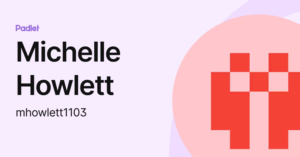 Michelle Howlett (mhowlett1103) profile | Padlet