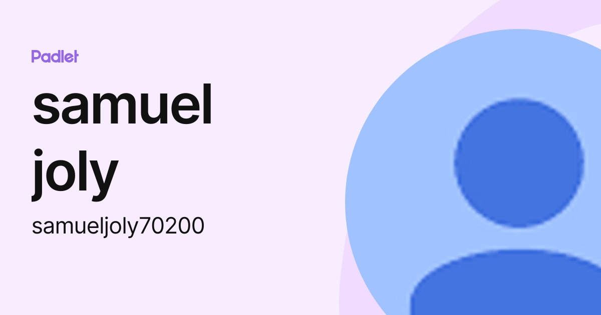 samuel joly (samueljoly70200) profile | Padlet