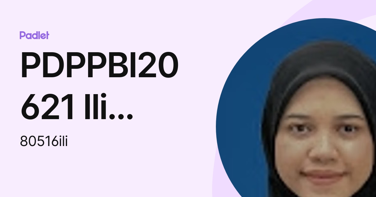 PDPPBI20621 Ili Nabila Bt Zamberi (80516ili) profile | Padlet