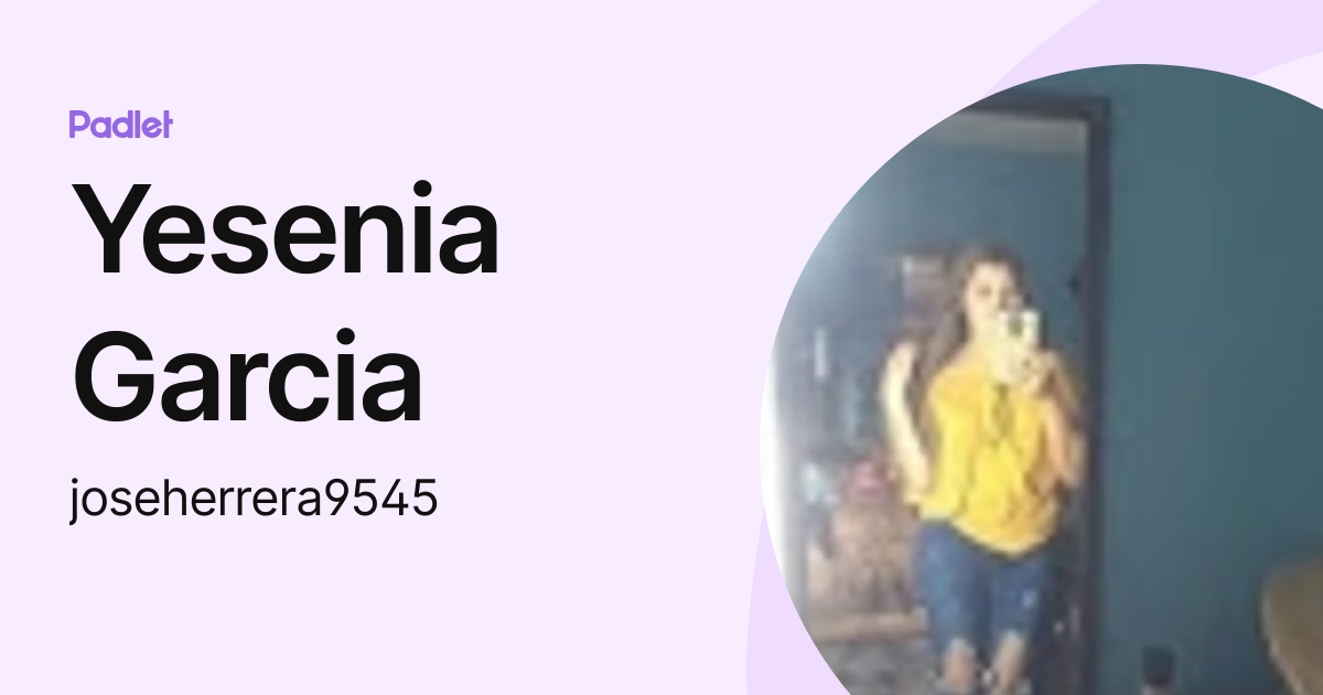 Yesenia Garcia (joseherrera9545) profile | Padlet