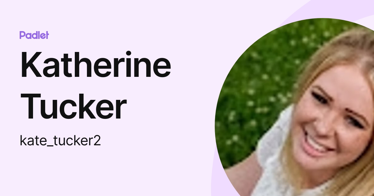 Katherine Tucker (kate_tucker2) profile | Padlet