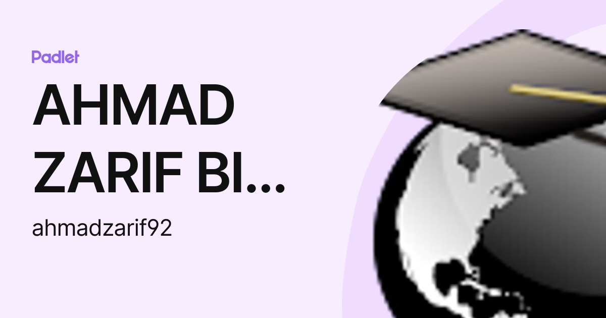 AHMAD ZARIF BIN MOHAMAD NASIR (ahmadzarif92) profile | Padlet