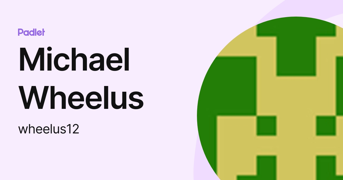 Michael Wheelus (wheelus12) profile | Padlet