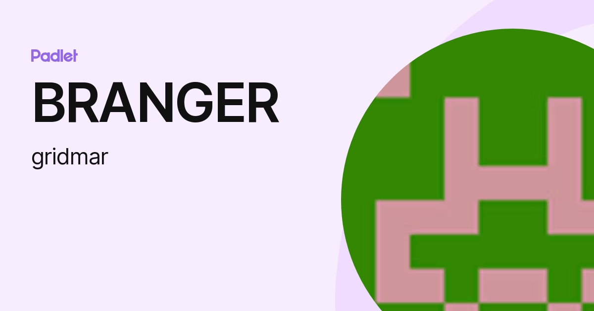 BRANGER (gridmar) profile | Padlet