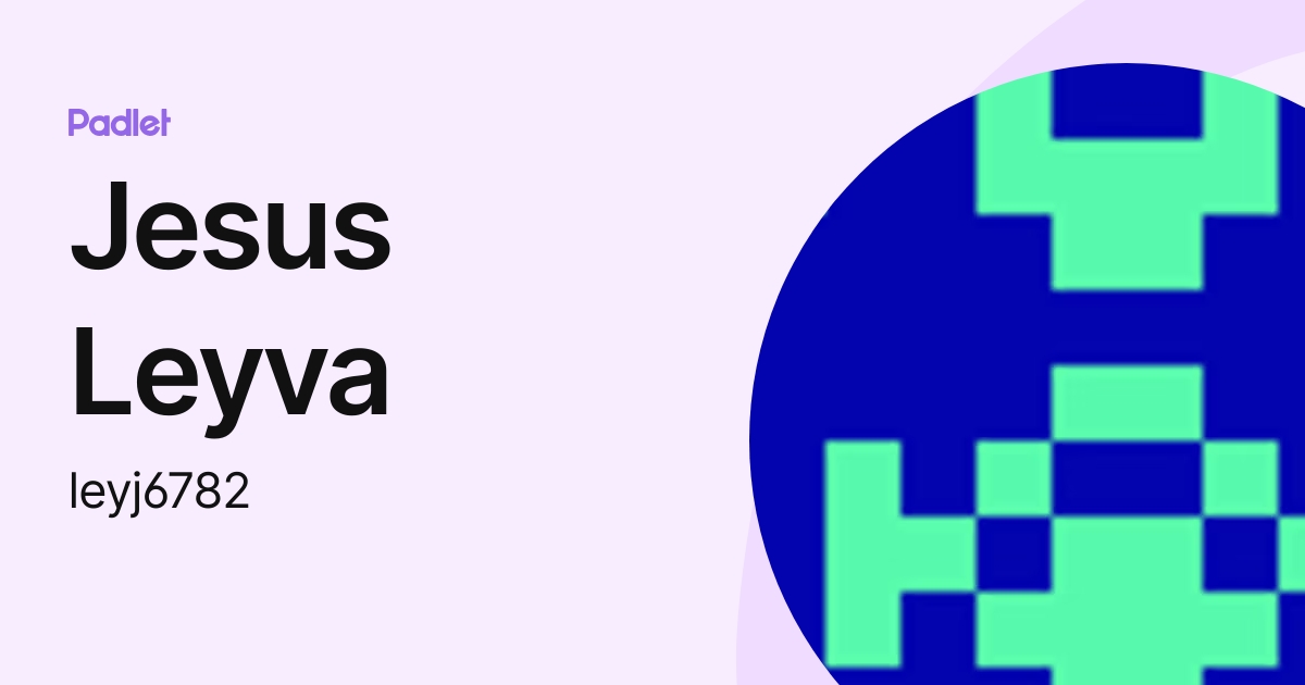 Jesus Leyva (leyj6782) profile | Padlet