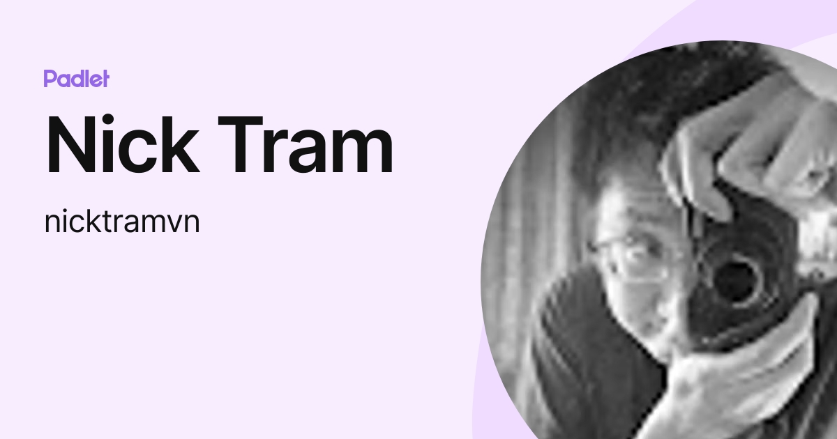 Nick Tram (nicktramvn) profile | Padlet
